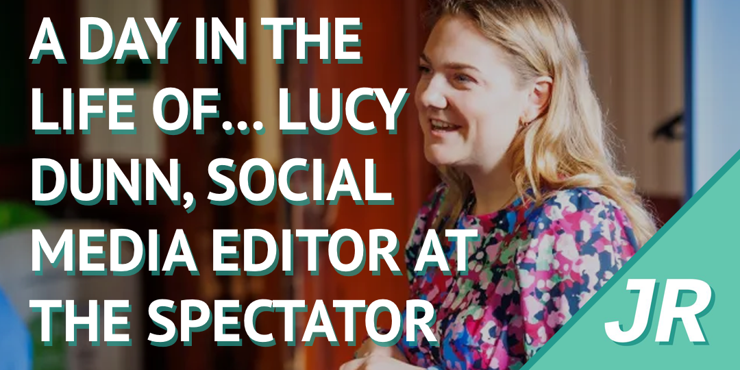 A Day In The Life Of... Lucy Dunn, Social Media Editor At The Spectator