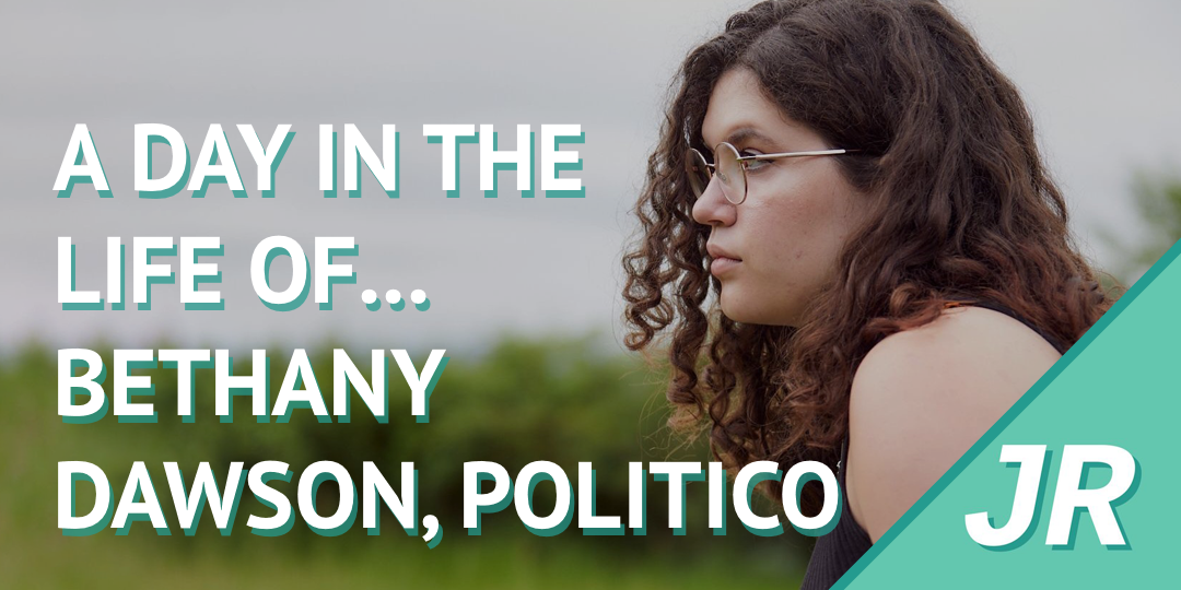 A Day In The Life: Bethany Dawson, Journalist At Politico
