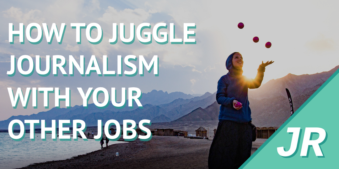 How to Make a Journalism Career Work Alongside Your Full-Time Job ...