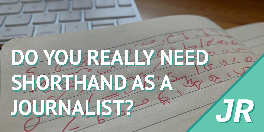 Do Journalists Need Shorthand? What Is Journalism Shorthand?