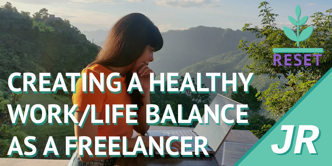 Creating A Healthy Work/Life Balance As A Freelancer