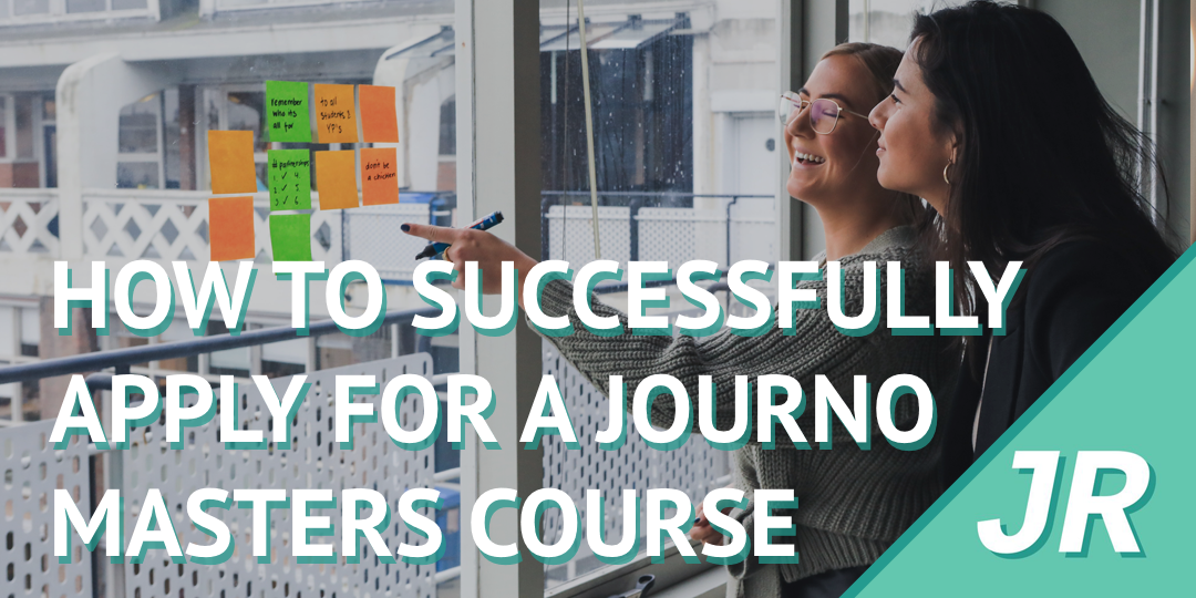 How To Apply Successfully For A UK Postgrad Journalism Masters