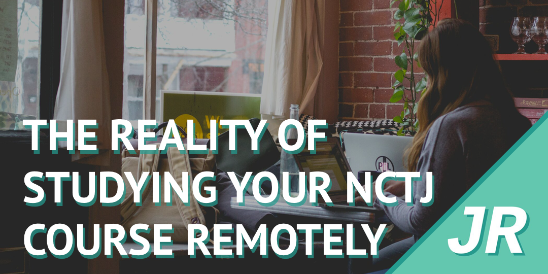 Everything You Need To Know About Studying NCTJ Diploma Remotely