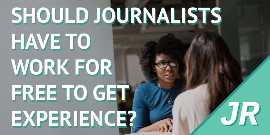 Should Journalists Work For Free To Get Experience?