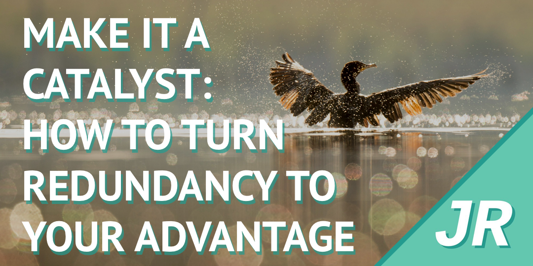 How To Turn Redundancy To Your Advantage - Journo Resources