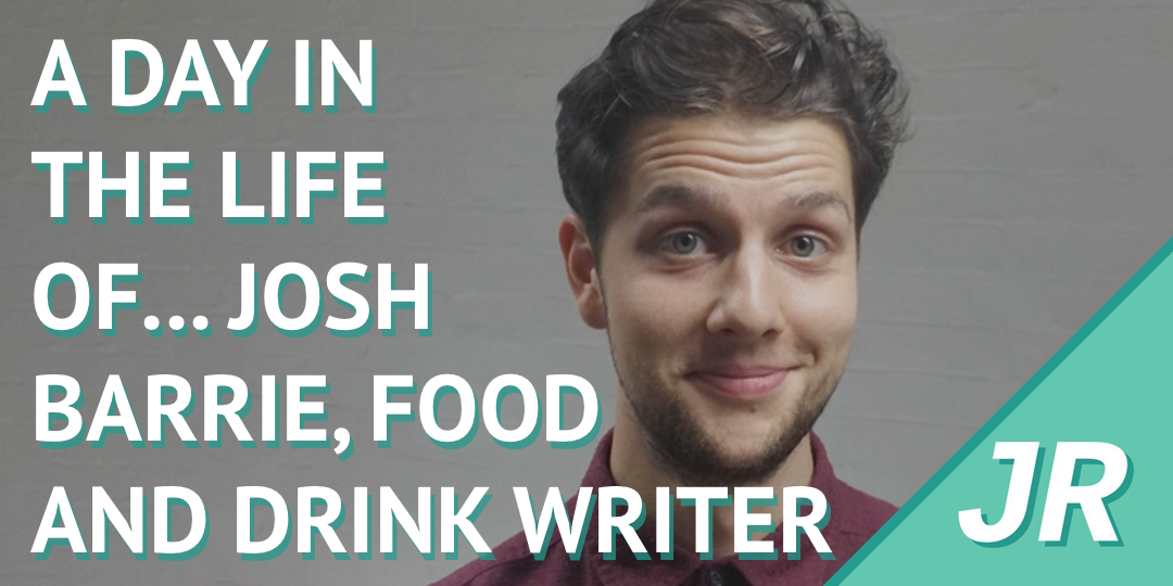 A Day In The Life: Josh Barrie, Food And Drink Writer & Journalist